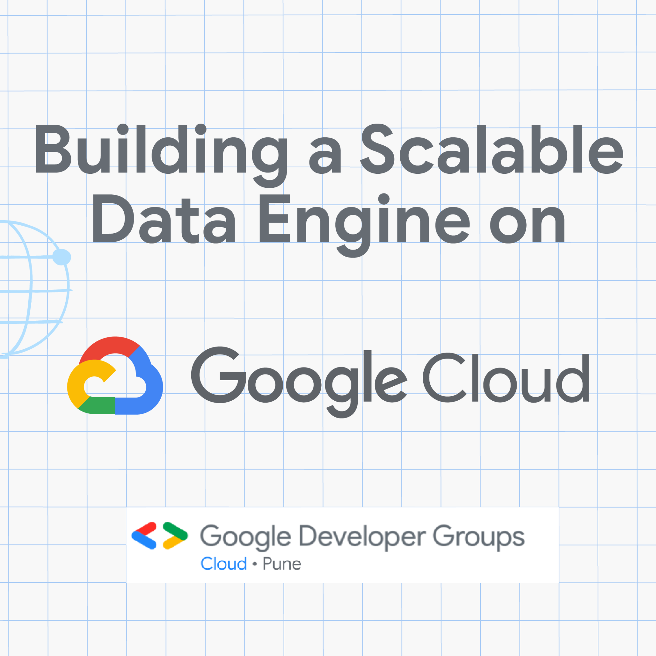 See Building a Scalable Data Engine on Google Cloud at Google Developer Groups GDG Cloud Pune
